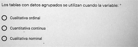 Solved Los Tablas Con Datos Agrupados Se Utilizan Cuando La Variable