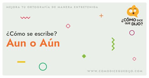Aun O Aún Cómo Se Escribe Y Diferencias ¿cómo Dice Que Dijo