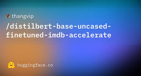 Thangvip Distilbert Base Uncased Finetuned Imdb Accelerate · Hugging Face