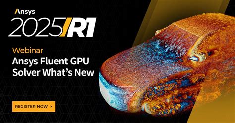 Ansys 2025 R1 Learn The Latest In Fluent Gpu Solver Cybernet