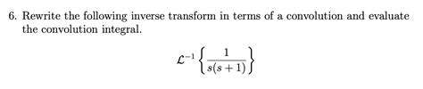 Solved 6 Rewrite The Following Inverse Transform In Terms Chegg Com