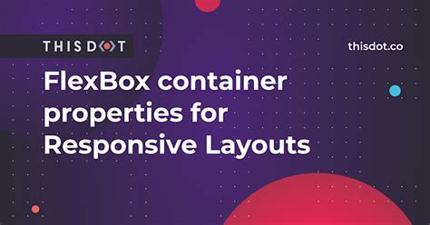 flexbox container properties for responsive layouts this dot labs
