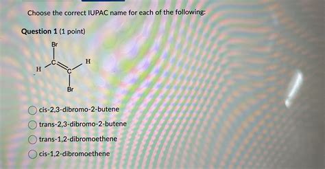 Solved Choose the correct IUPAC name for each of the | Chegg.com