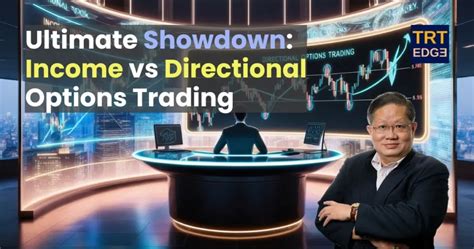 Ultimate Showdown Income Vs Directional Options Trading