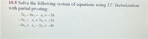 Solved 105 ﻿solve The Following System Of Equations Using