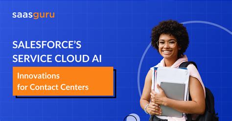 Salesforces Service Cloud Ai Innovations For Contact Centers Saasguru