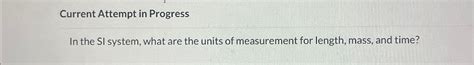 Solved Current Attempt In Progressin The Si System What Are