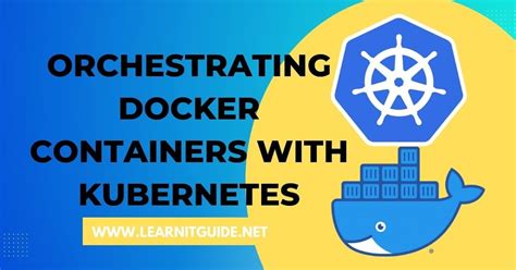 Orchestrating Docker Containers With Kubernetes