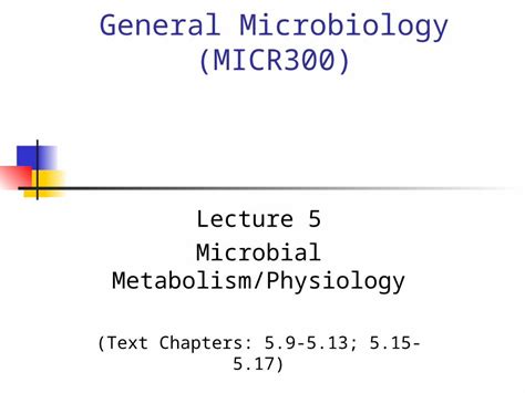 PPT General Microbiology MICR Lecture Microbial Metabolism Physiology Text Chapters