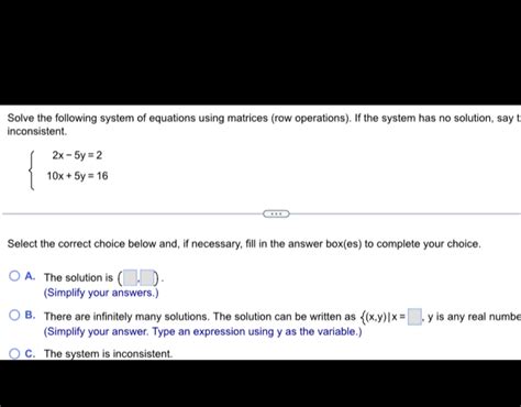 Solve The Following System Of Equations Using Matrices Row Operations If The System Has No