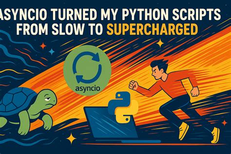 Asyncio Turned My Python Scripts From Slow To Supercharged By Nikulsinh Rajput Jun 2025