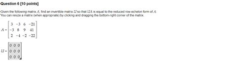 Solved Given the following matrix A, find an invertible | Chegg.com