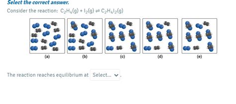 Select The Correct Answer Consider The Reaction C2 H4 G I2 G ⇌c2 H