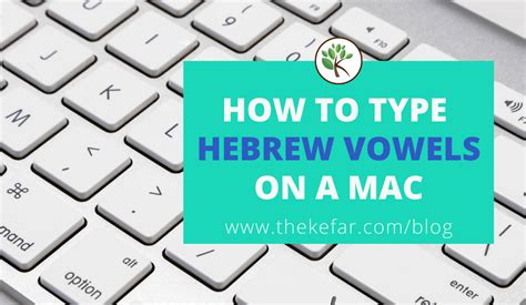 How To Type Hebrew Vowels Nikkud On A Mac The Kefar