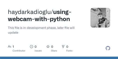 Github Haydarkadiogluusing Webcam With Python This File Is In