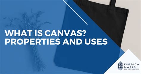 what is canvas properties and uses fábrica maría