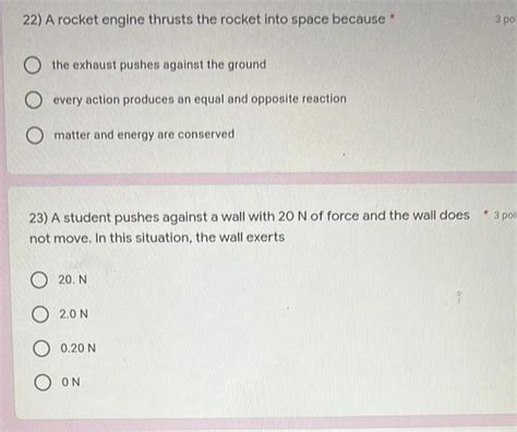 [answered] 22 a rocket engine thrusts the rocket into space because o