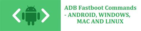 Adb And Fastboot Commands List 2025 Windows 1011 Linux