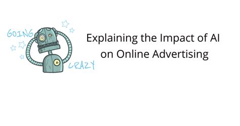 Explaining The Impact Of AI On Online Advertising