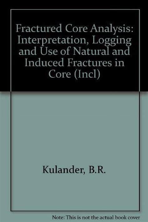Pre Owned Fractured Core Analysis Interpretation Logging And Use Of Natural And Induced