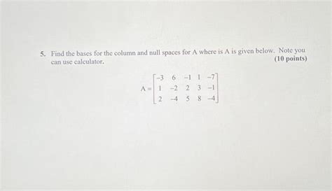 Solved 5 Find The Bases For The Column And Null Spaces For