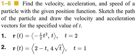 Solved 1 6 Find The Velocity Acceleration And Speed Of A Particle
