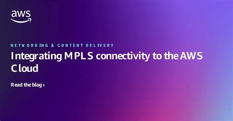 Integrating Mpls Connectivity To The Aws Cloud Networking And Content