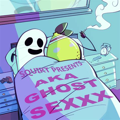 Squirt Presents AKA GHOST SEXXX Necessary Behavior