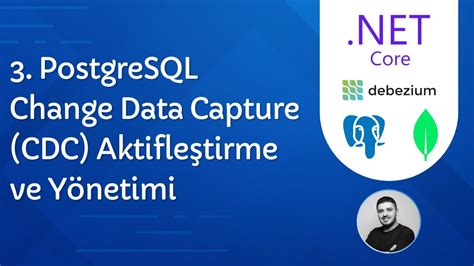 3. PostgreSQL Change Data Capture (CDC) Aktifleştirme | .NET Core Web ...