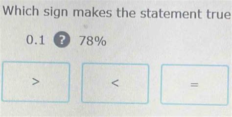 solved which sign makes the statement true 0 1 3 78 [math]