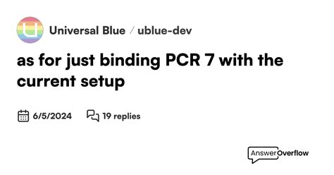 As For Just Binding Pcr 7 With The Current Setup Universal Blue