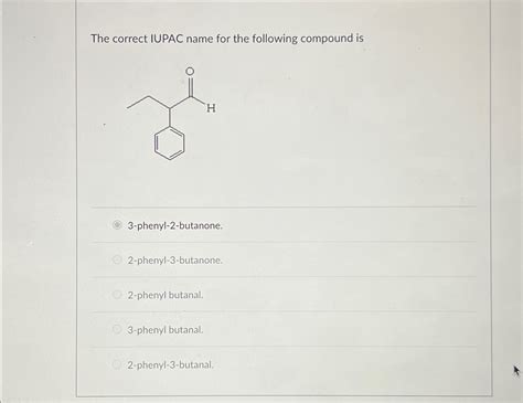 Solved The correct IUPAC name for the following compound | Chegg.com