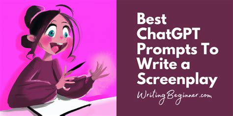 300 Best Chatgpt Prompts For Writing A Screenplay Writing Beginner