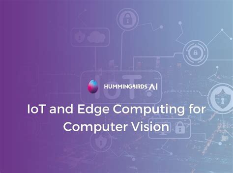 Iot And Edge Computing For Computer Vision