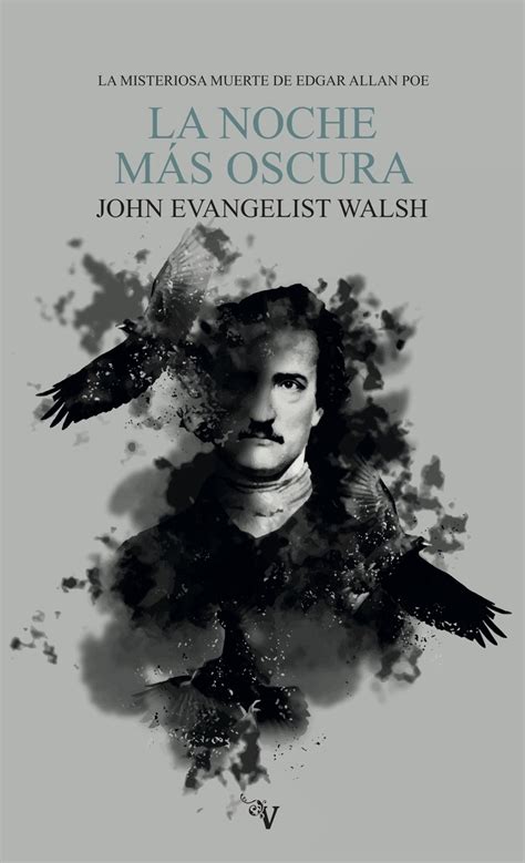 Noche Más Oscura La La Misteriosa Muerte De Edgar Allan Poe Walsh