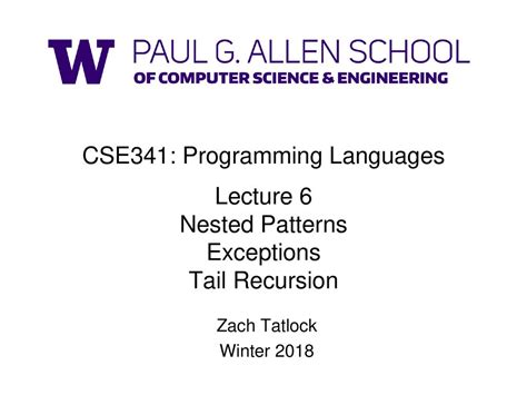 Cse341 Programming Languages Lecture 6 Nested Patterns Exceptions Tail Recursion Zach Tatlock