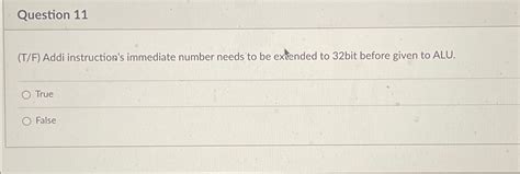 Solved Question 11 T F ﻿addi Instructions Immediate Number