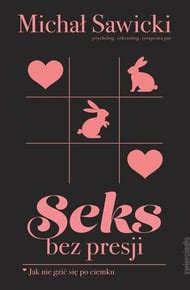 Seks bez presji Jak nie gzić się po ciemku ebook pdf mobi epub Michał Sawicki UpolujEbooka pl