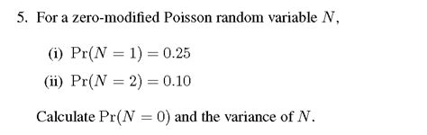 solved 5 for a zero modified poisson random variable ni i