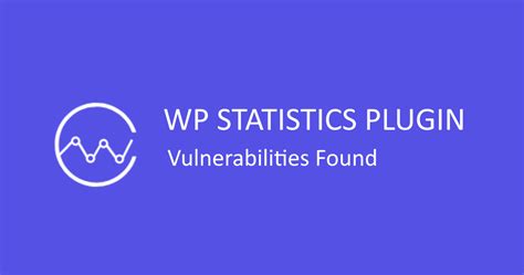 Wordpress Statistics Plugin Patches Huge Vulnerability Opmc Australia