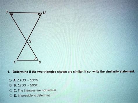 solved determine if the two triangles shown are similar if so write