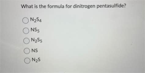 Solved What Is The Formula For Dinitrogen