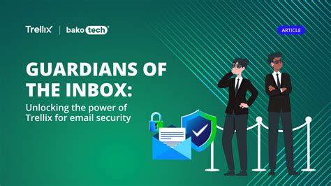 Guardians Of The Inbox Unlocking The Power Of Trellix For Email Security