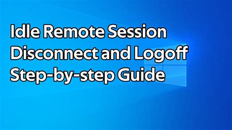 how to disconnect and logoff idle remote sessions on windows server youtube