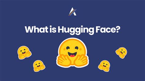 What Is Hugging Face A Friendly Dive Into The Ai Powerhouse Aitude