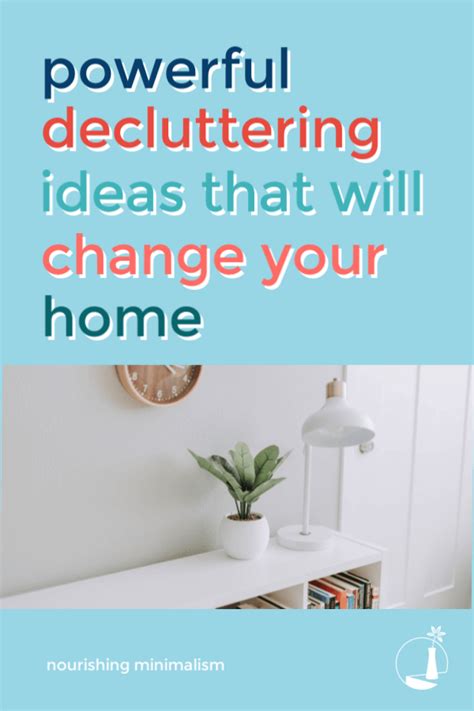Powerful Decluttering Ideas That Will Change Your Home Nourishing Minimalism