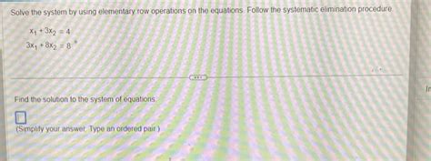 Solved Solve The System By Using Elementary Row Operations