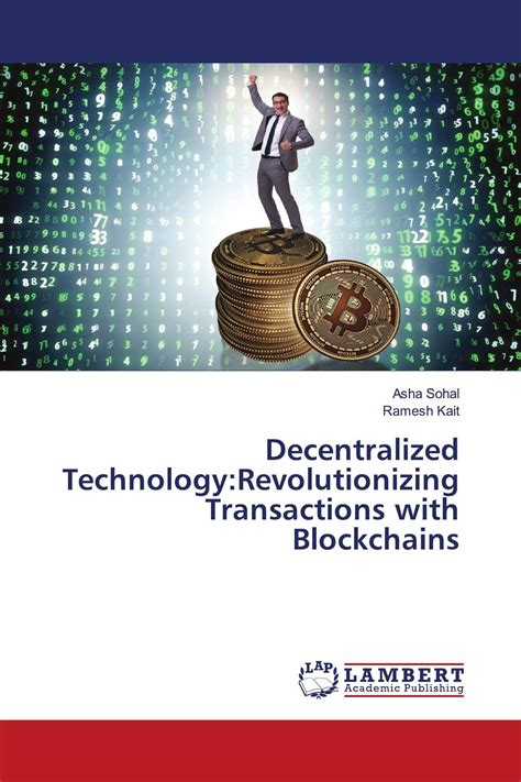 Decentralized Technology Revolutionizing Transactions With Blockchains