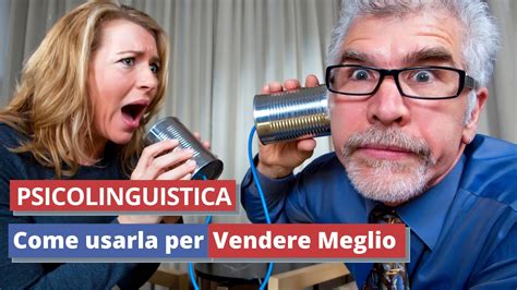 Psicolinguistica Cosè E Come Puoi Usarla Per Vendere Meglio