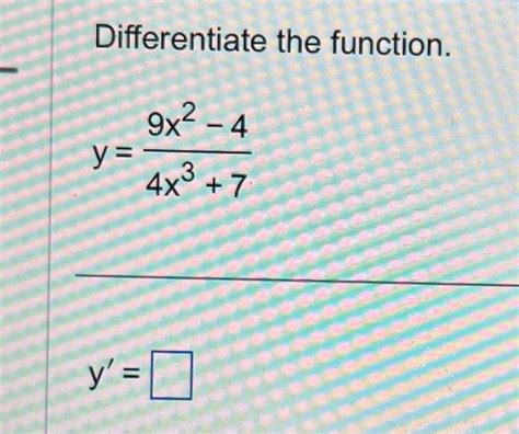 solved differentiate the function y y 9x² 4 4x³ 7 xe